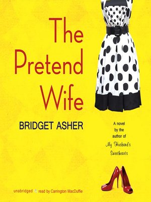 The Pretend Wife by Bridget Asher · OverDrive: Free ebooks, audiobooks ...