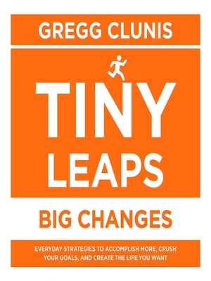 Audiobook - Tiny Leaps, Big Changes by Gregg Clunis · OverDrive: Free ...