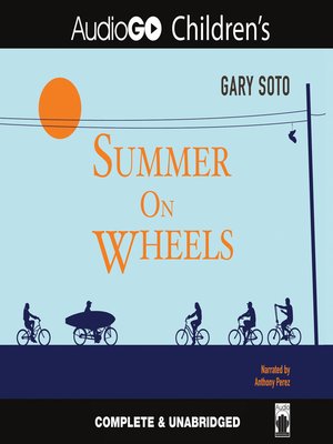 Audiobook - Summer on Wheels by Gary Soto · OverDrive: Free ebooks ...