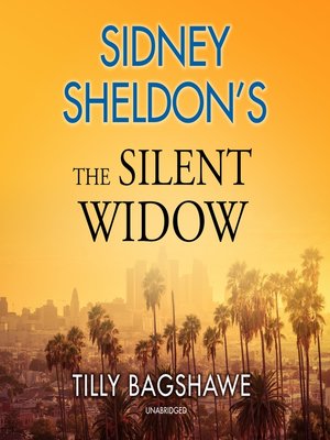 Sidney Sheldon's the Silent Widow by Tilly Bagshawe · OverDrive: ebooks ...