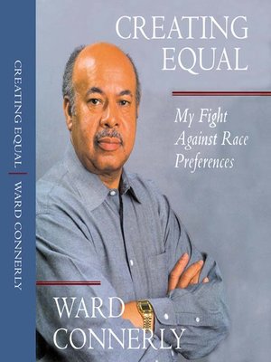 Creating Equal by Ward Connerly · OverDrive: Free ebooks, audiobooks ...