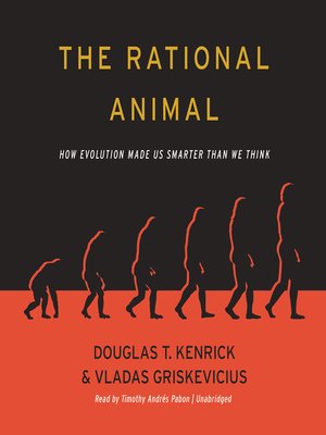 The Rational Animal by Douglas T. Kenrick · OverDrive: Free ebooks ...