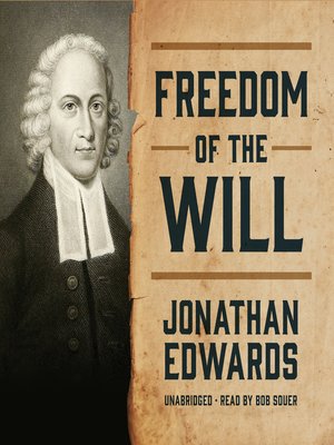 Freedom of the Will by Jonathan Edwards · OverDrive: Free ebooks ...
