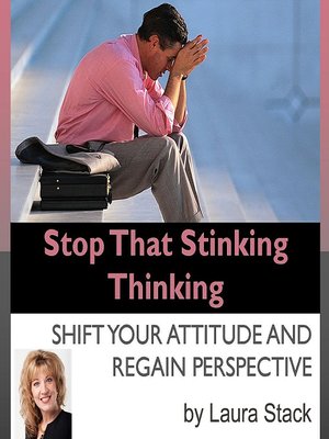 Stop That Stinking Thinking by Laura Stack, CSP, MBA · OverDrive: Free ...