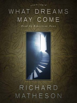 What Dreams May Come by Richard Matheson · OverDrive: Free ebooks ...