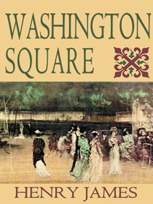 Washington Square by Henry James · OverDrive: Free ebooks, audiobooks ...