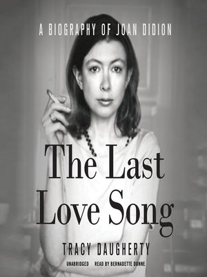 The Last Love Song by Tracy Daugherty · OverDrive: Free ebooks ...