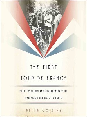 The First Tour de France by Peter Cossins · OverDrive: Free ebooks ...