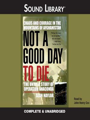 Not a Good Day to Die by Sean Naylor · OverDrive: ebooks, audiobooks ...