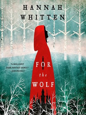 For the Wolf by Hannah Whitten · OverDrive: Free ebooks, audiobooks ...