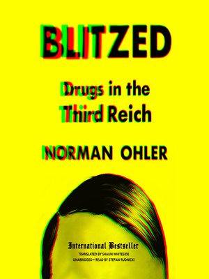 Blitzed by Norman Ohler · OverDrive: ebooks, audiobooks, and videos for ...