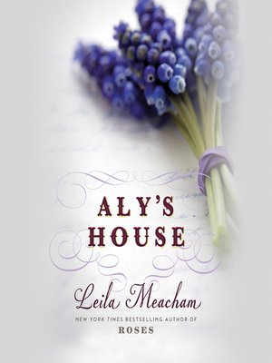 Aly's House by Leila Meacham · OverDrive: Free ebooks, audiobooks ...