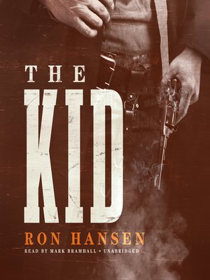 The Kid by Ron Hansen · OverDrive: Free ebooks, audiobooks & movies ...