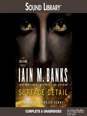 Surface Detail by Iain M. Banks · OverDrive: Free ebooks, audiobooks ...