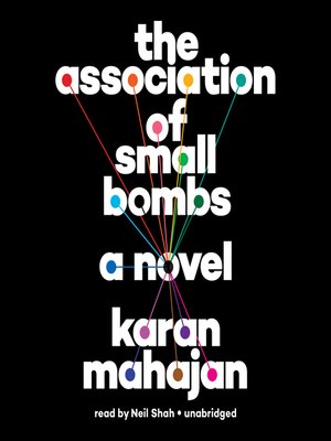 The Association of Small Bombs by Karan Mahajan · OverDrive: Free ...