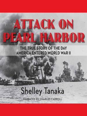 Attack on Pearl Harbor by Shelley Tanaka · OverDrive: ebooks ...