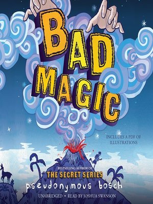 Bad Magic by Pseudonymous Bosch · OverDrive: Free ebooks, audiobooks ...