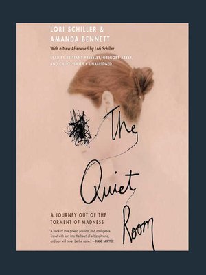 The Quiet Room by Lori Schiller · OverDrive: Free ebooks, audiobooks ...