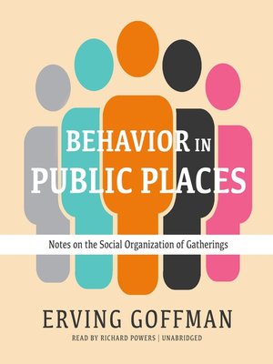 Behavior in Public Places by Erving Goffman · OverDrive: Free ebooks ...