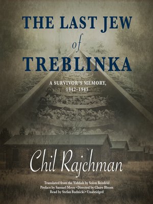 The Last Jew of Treblinka by Chil Rajchman · OverDrive: ebooks ...