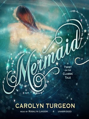 Mermaid by Carolyn Turgeon · OverDrive: Free ebooks, audiobooks ...