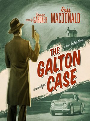 The Galton Case by Ross Macdonald · OverDrive: Free ebooks, audiobooks ...