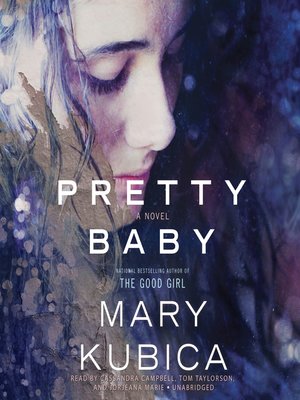 Pretty Baby by Mary Kubica · OverDrive: Free ebooks, audiobooks ...