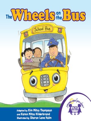 The Wheels on the Bus by Kim Mitzo Thompson · OverDrive: Free ebooks ...
