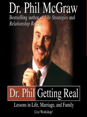 Dr. Phil Getting Real by Phil McGraw · OverDrive: Free ebooks ...