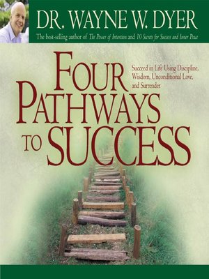 Four Pathways to Success by Dr. Wayne W. Dyer · OverDrive: Free ebooks ...