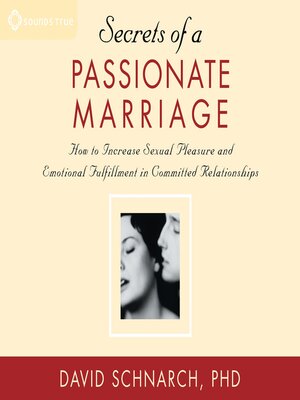 Secrets of a Passionate Marriage by David Schnarch, PhD · OverDrive ...