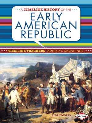 A Timeline History of the Early American Republic by Allan Morey ...