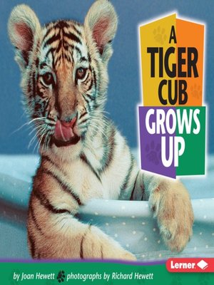 A Tiger Cub Grows Up by Joan Hewett · OverDrive: Free ebooks ...