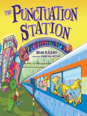 The Punctuation Station by Brian P. Cleary · OverDrive: Free ebooks ...