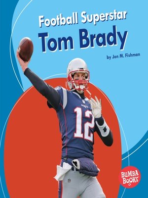Football Superstar Tom Brady by Jon M. Fishman · OverDrive: Free ebooks ...