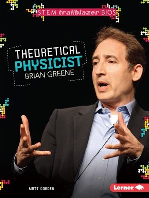 eBook - Theoretical Physicist Brian Greene by Matt Doeden · OverDrive ...