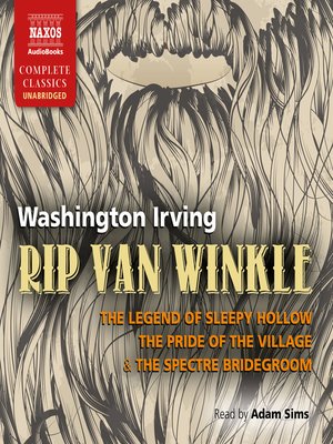 Rip Van Winkle, the Legend of Sleepy Hollow, the Pride of the Village ...