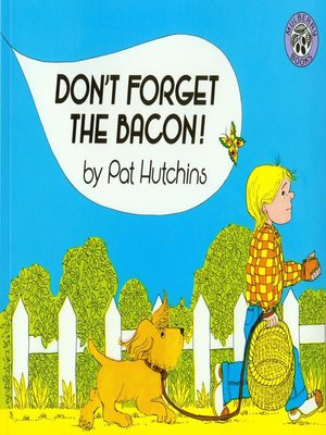 Don't Forget the Bacon! by Pat Hutchins · OverDrive: Free ebooks ...