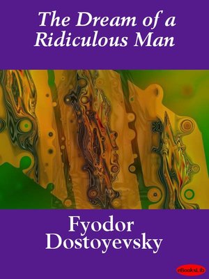 The Dream of a Ridiculous Man by Fyodor Dostoyevsky · OverDrive: Free ...