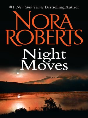 eBook - Night Moves by Nora Roberts · OverDrive: Free ebooks ...