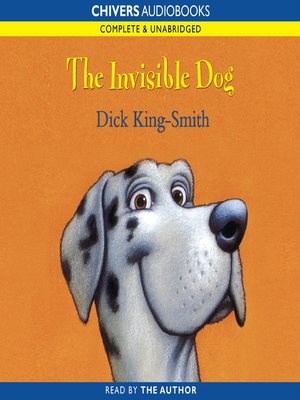 Audiobook - The Invisible Dog by Dick King-Smith · OverDrive: Free ...