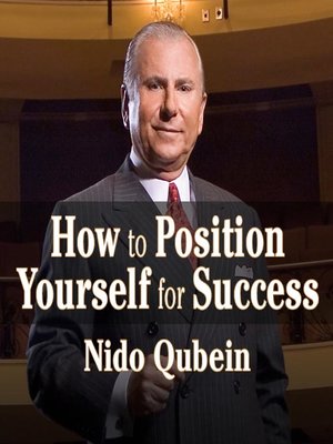 How to Position Yourself For Success by Nido Quebein · OverDrive: Free ...