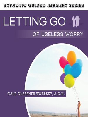 Letting Go of Useless Worry by Gale Glassner Twersky · OverDrive: Free ...