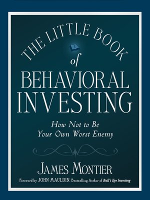 The Little Book of Behavioral Investing by James Montier · OverDrive ...