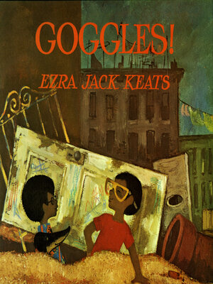 Audiobook - Goggles! by Ezra Jack Keats · OverDrive: Free ebooks ...