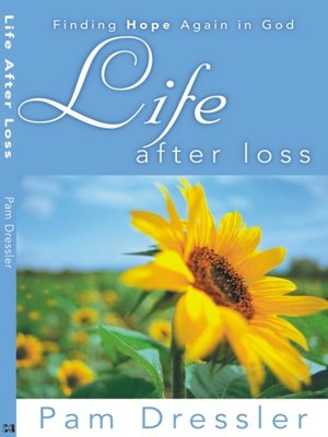 Life After Loss by Pam Dressler · OverDrive: Free ebooks, audiobooks ...