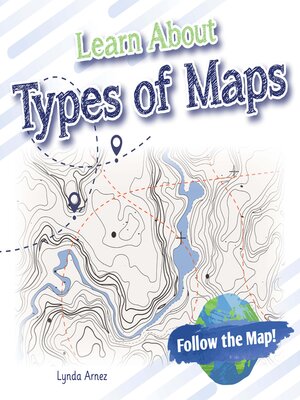 Learn About Types of Maps by Benjamin Proudfit · OverDrive: Free ebooks ...