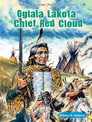 Oglala Lakota Chief Red Cloud by William R. Sanford · OverDrive: Free ...