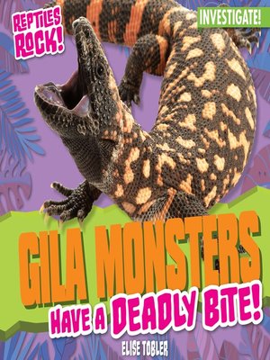 Gila Monsters Have a Deadly Bite! by Elise Tobler · OverDrive: Free ...