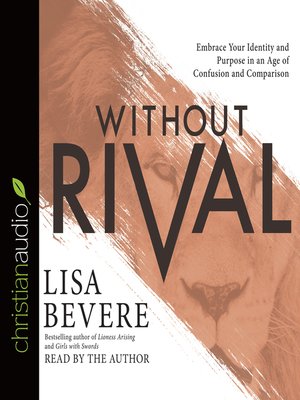 Without Rival by Lisa Bevere · OverDrive: Free ebooks, audiobooks ...